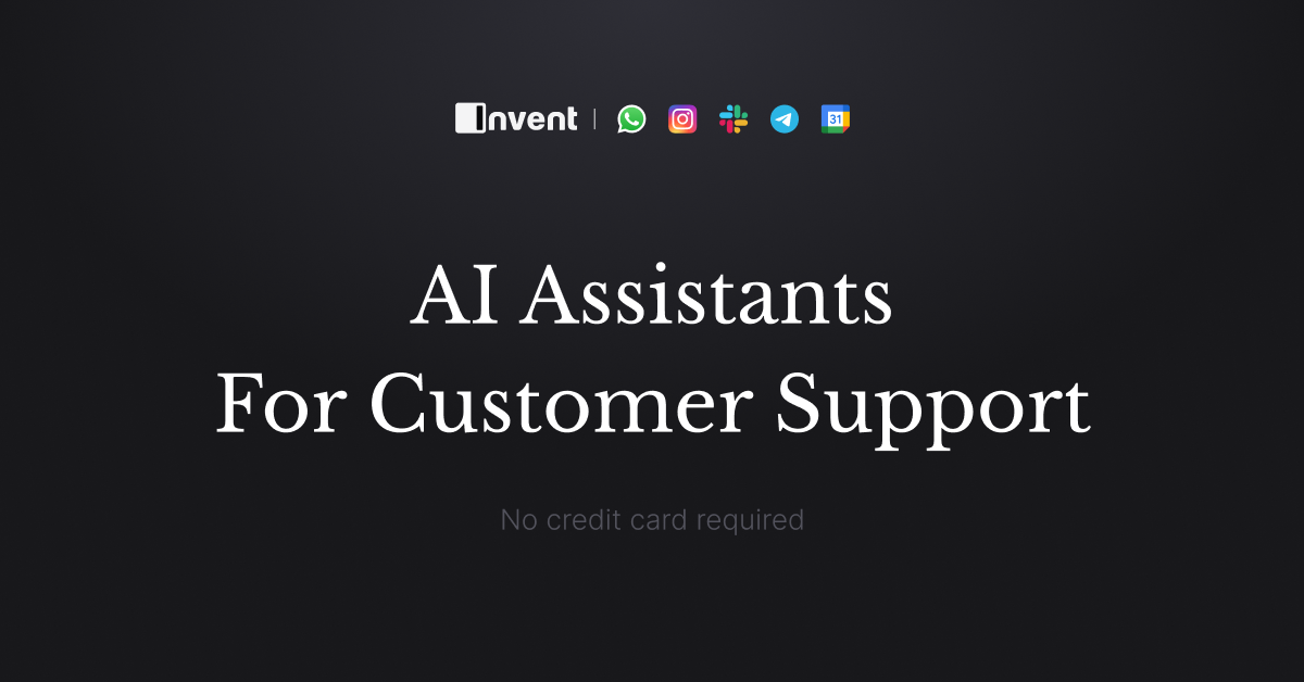 Invent - AI Assistants for Customer Service